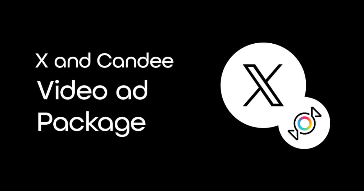 X動画広告パッケージプラン | 株式会社Candee